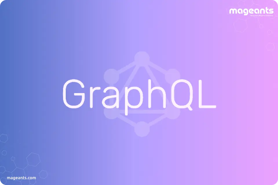 Graphql Magento 2 | Graphql in Magento 2.3 - MageAnts